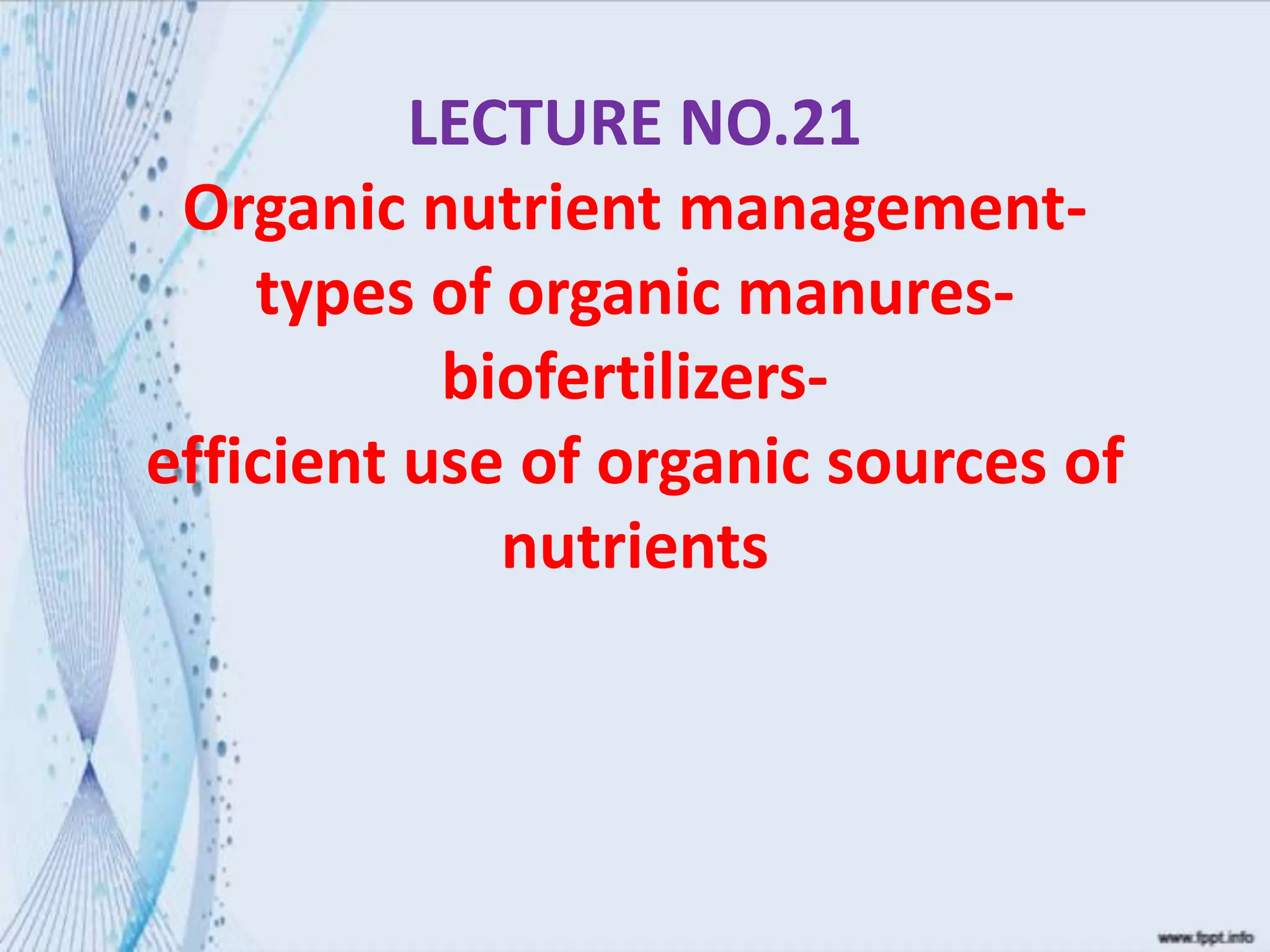 lect 21 _ 22 Organic nutrient management.pptx