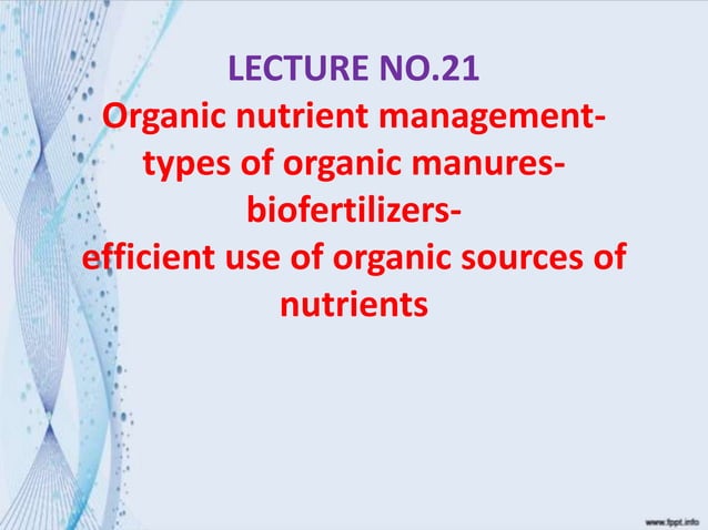 lect 21 _ 22 Organic nutrient management.pptx | Agriculture | Industries