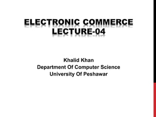 Lecture 04-components of electronic commerce website-khalid khan | PPT | Web Development | Internet