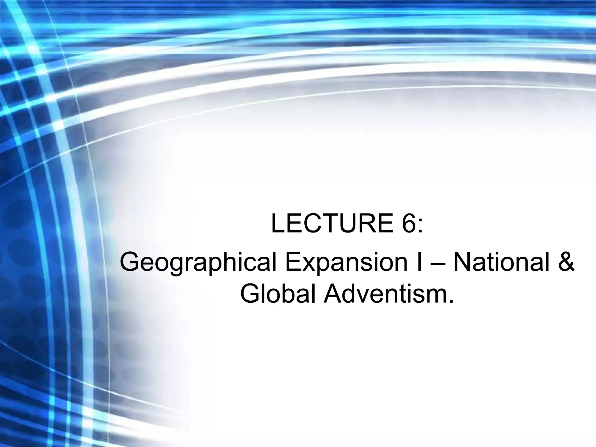 Lecture 06: Global Expansion | PPT