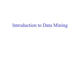 Introduction to Data Mining (Why Mine Data? Commercial Viewpoint) | PPT