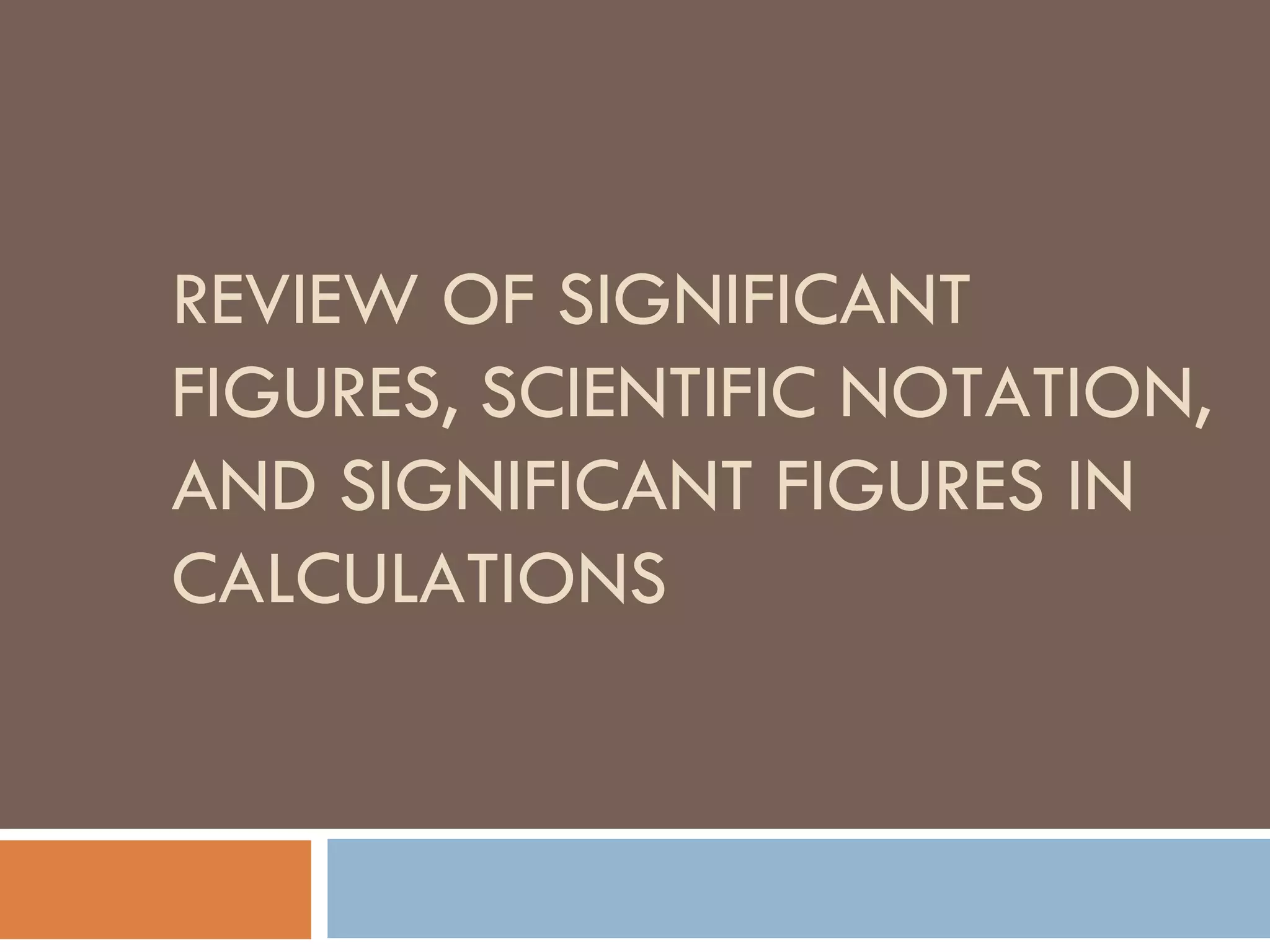 Lecture 1 Significant Figures, Scientific Notation, Significant Figures ...