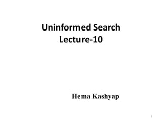 Lecture 10 Uninformed Search Techniques conti.. | PPTX