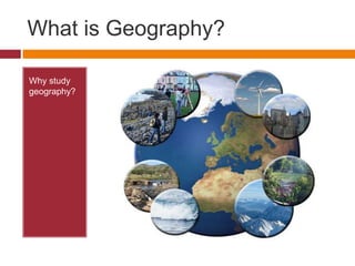 Geography: Intro to Geography and the Themes | PPT