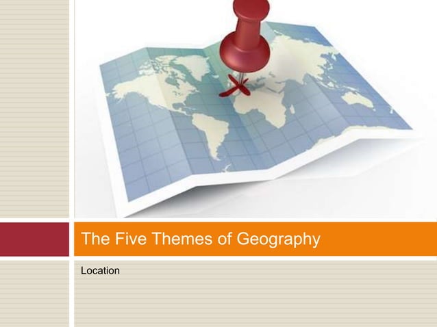 Geography: Intro to Geography and the Themes | PPT
