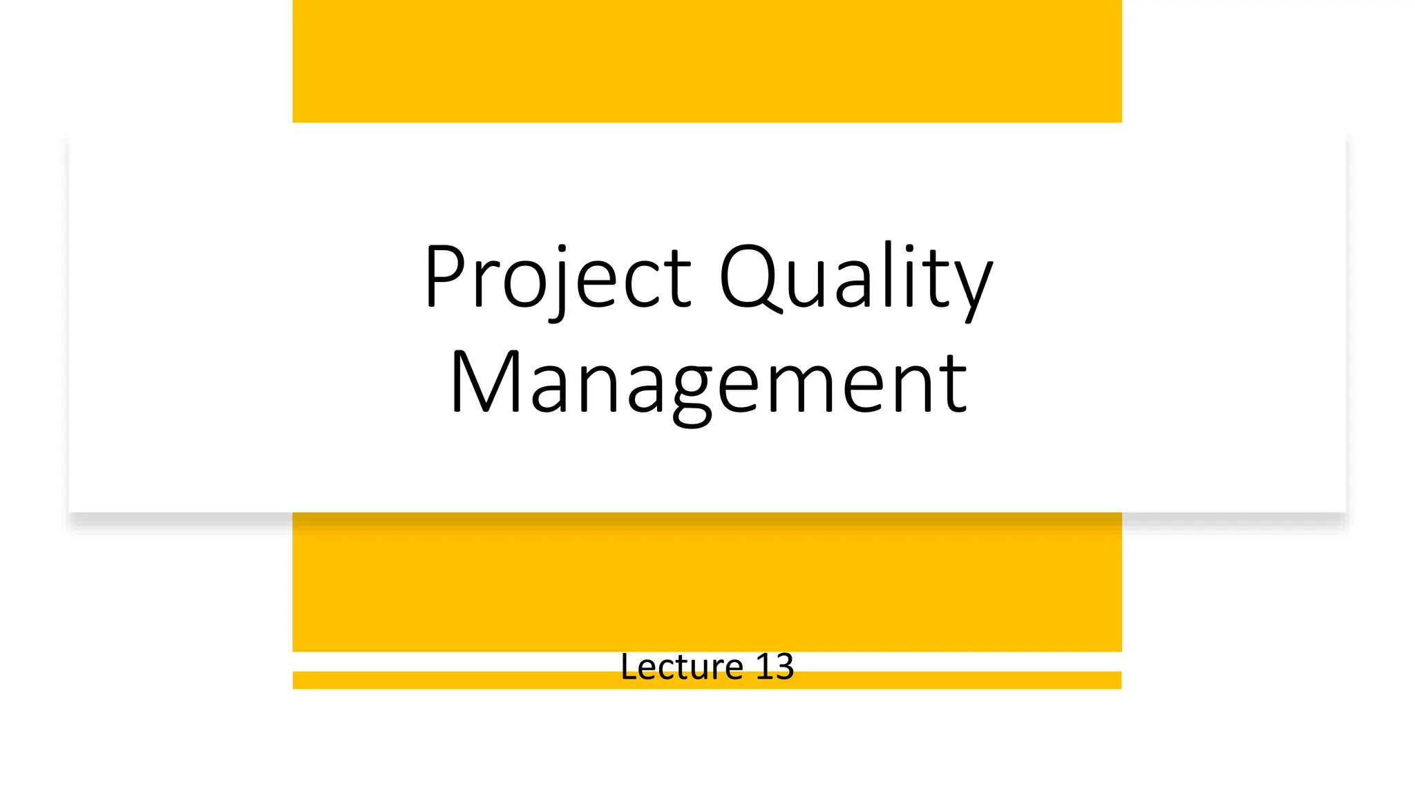 Project Quality Management Project Quality Management Project Quality ...