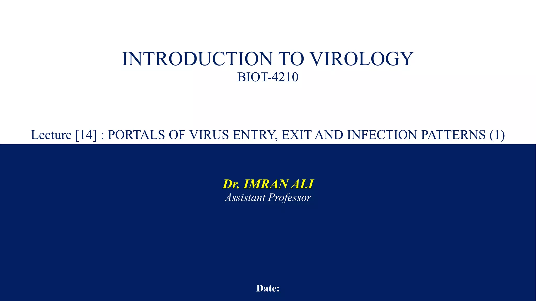 Lecture-14 PORTALS OF VIRUS ENTRY, EXIT AND INFECTION PATTERNS (1).pptx