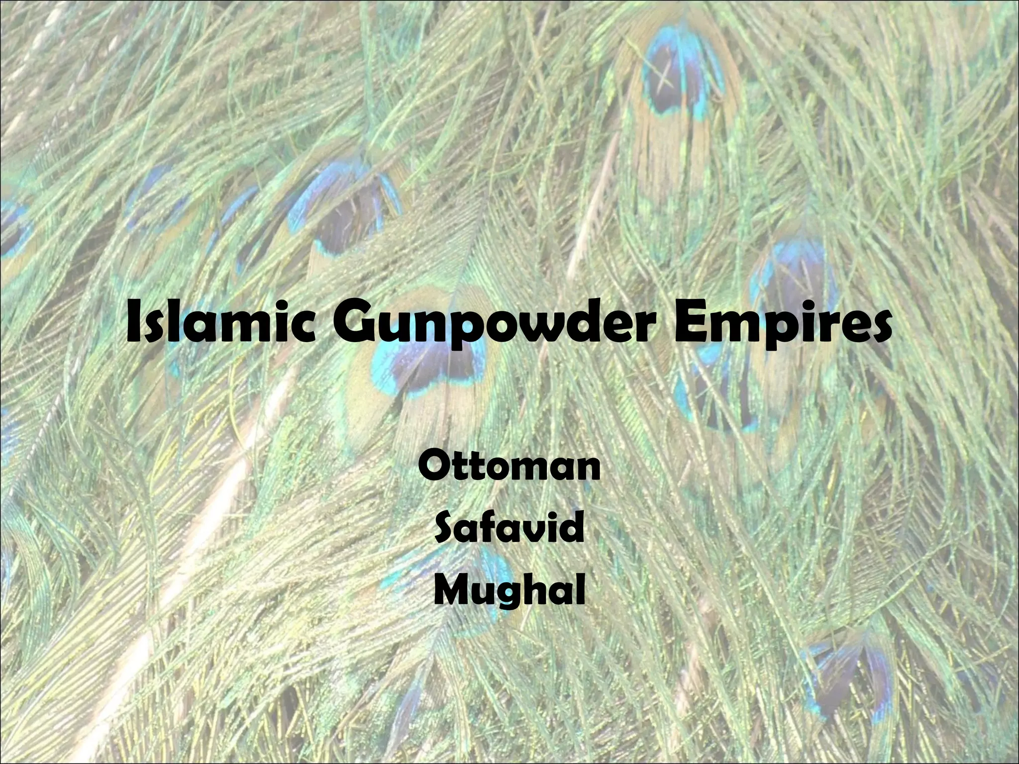 Ottoman, Safavid, Mughal: Islamic Gunpowder Turkic Empires | PPT ...