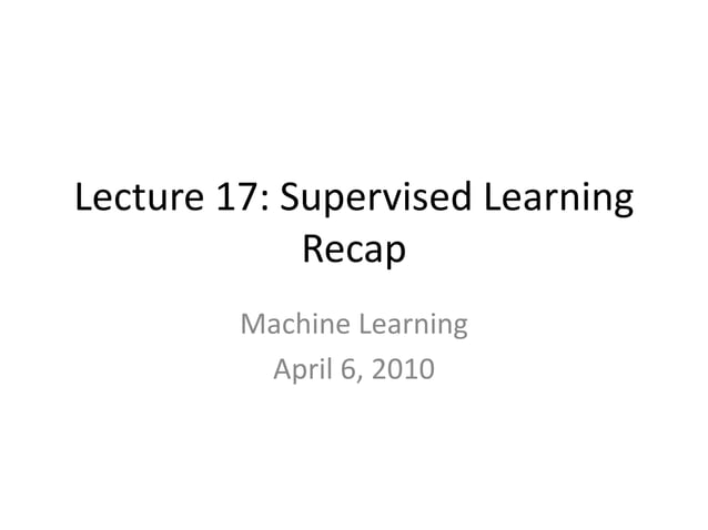Lecture 17: Supervised Learning Recap | PPTX | Web Development | Internet