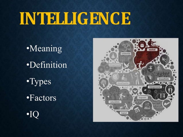 intelligence- meaning, types, factors, theories | PPTX
