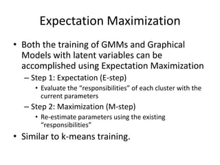 Lecture 18: Gaussian Mixture Models and Expectation Maximization | PPTX