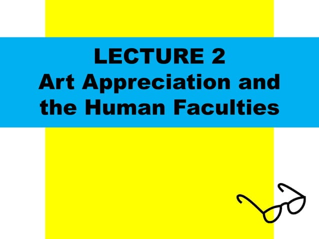 Lecture-2: Art Appreciation and Human Faculties | PDF
