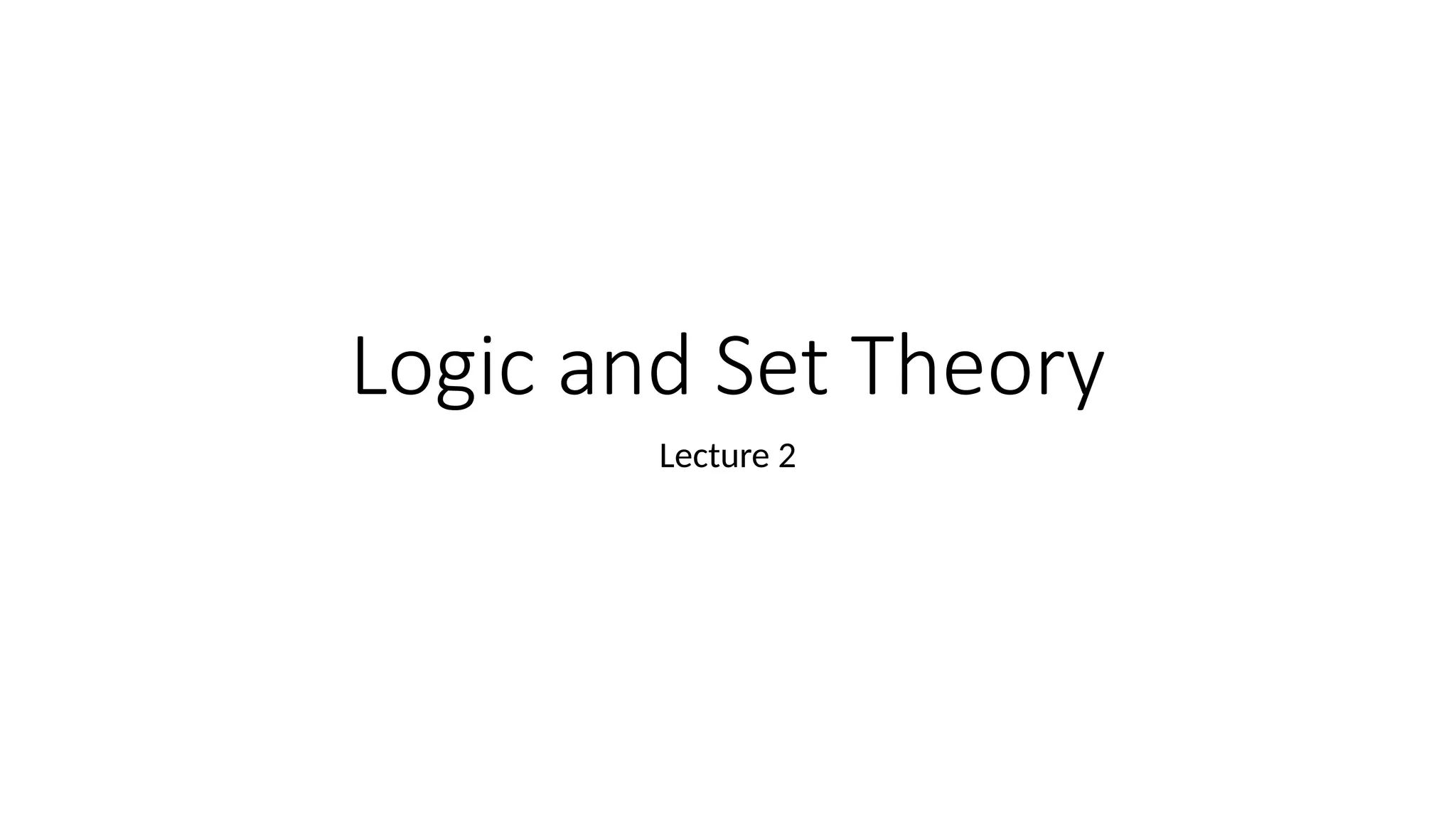Lecture-2.pptx logic and set theory about propositions and proof | PPTX