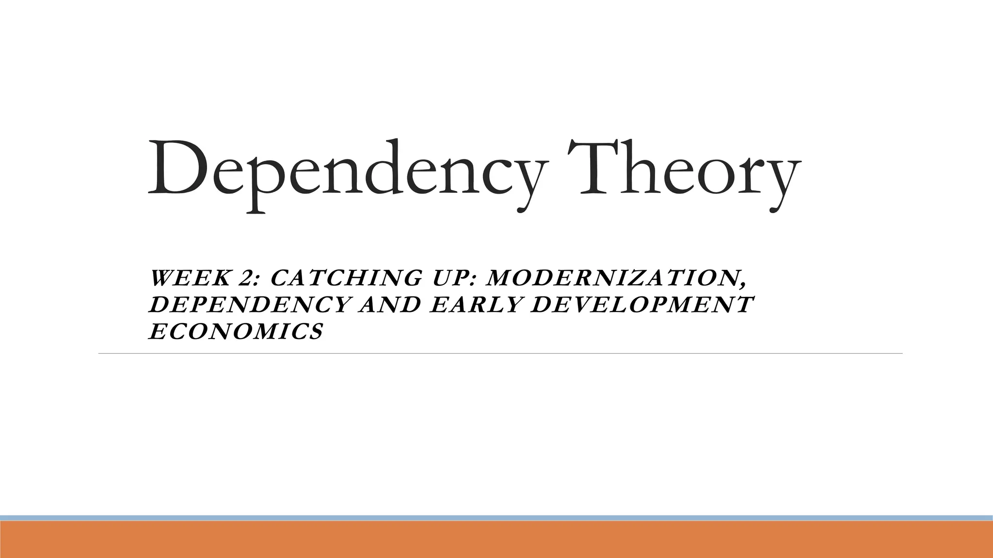 Modernization Theory dependency Theory Early Development | PPTX