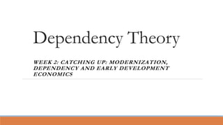 Modernization Theory dependency Theory Early Development | PPT