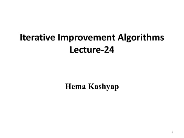 Lecture 24 iterative improvement algorithm | PPTX