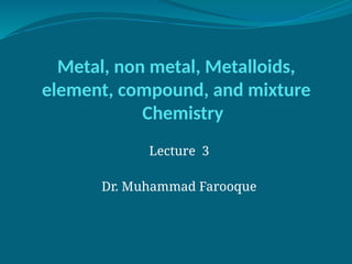 Lecture-2 Elements, Metals Nonmetals.pptx