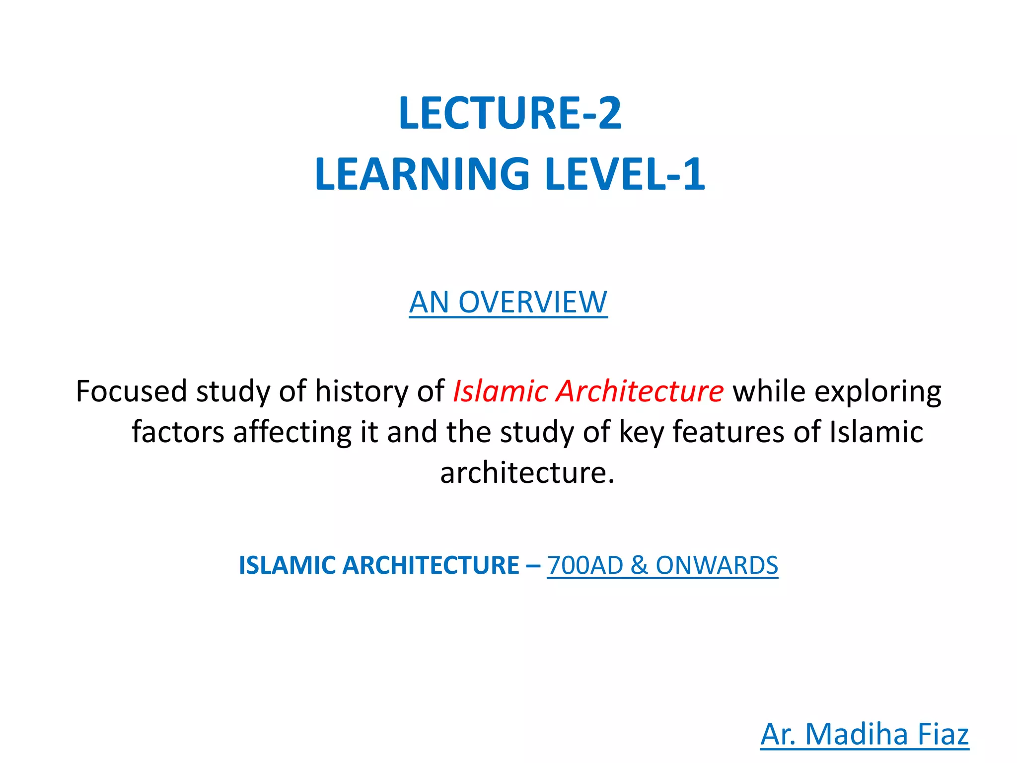Lecture-2 (Islamic Architecture) complete for display.ppt