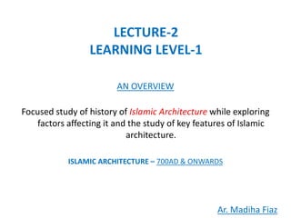 Lecture-2 (Islamic Architecture) complete for display.ppt