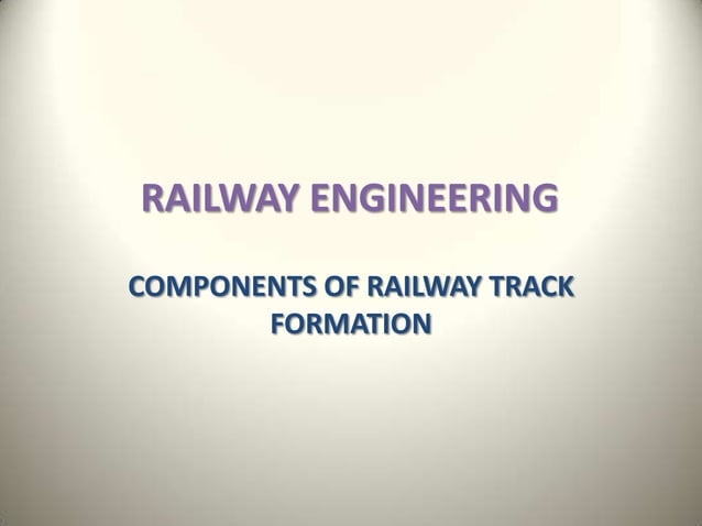 Earthwork & track formation Railway Engineering | PPTX | Rail Travel ...
