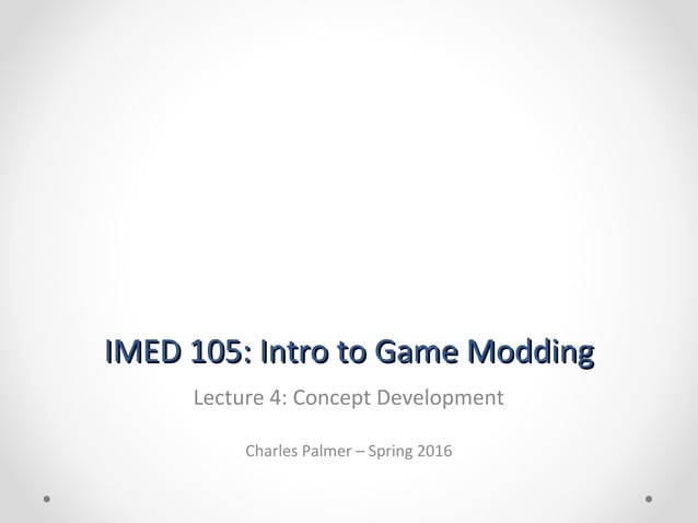 Intro to Game Modding - Lecture 4 | PPT
