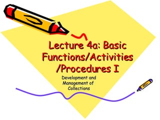 Lecture 4a: Basic Functions/Activities/ Procedures | PPT