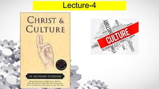 Lecture 4, Christ of Culture | PPSX