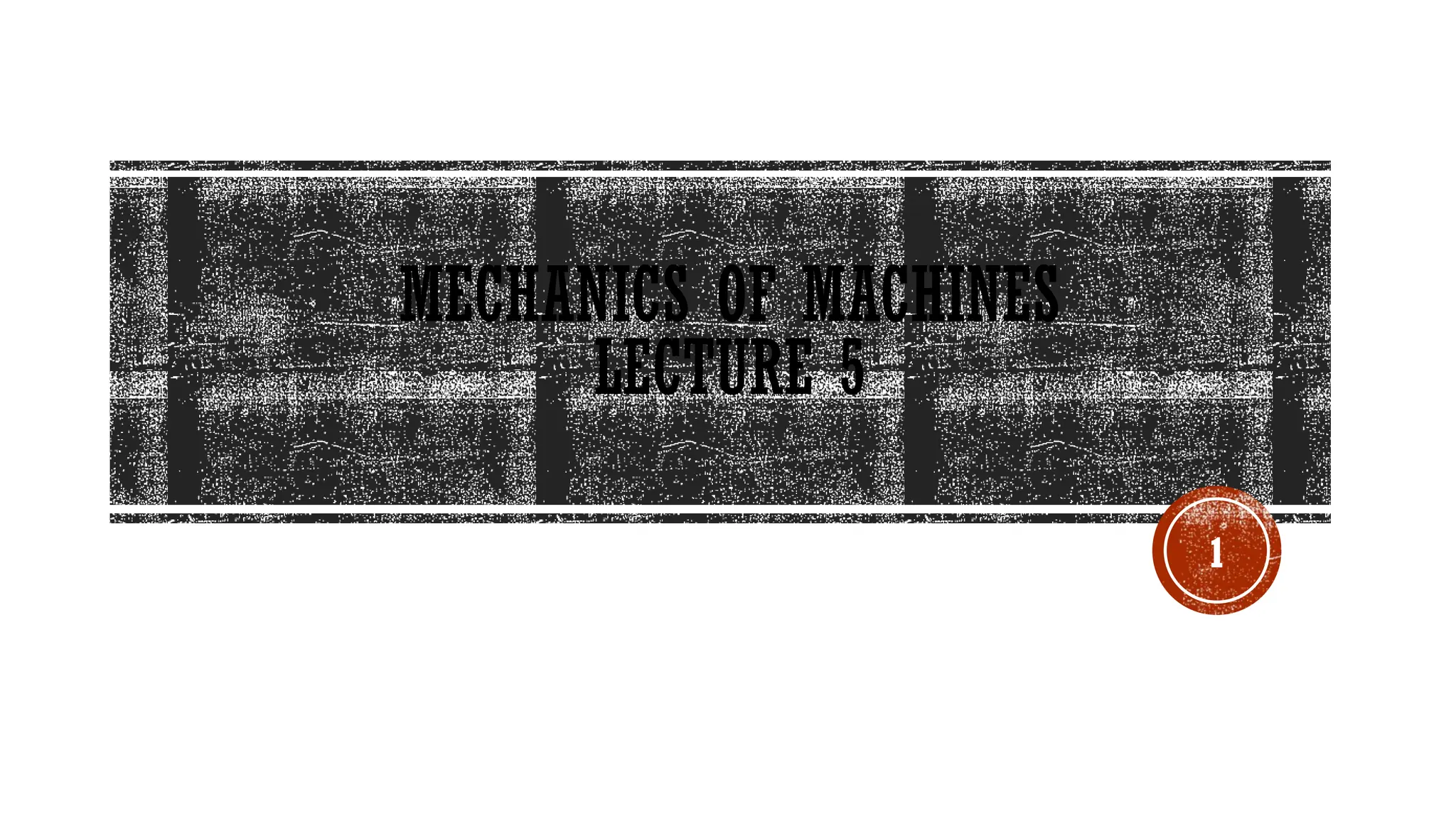 Lecture - 5.pptx mechanics of machines links | PPTX