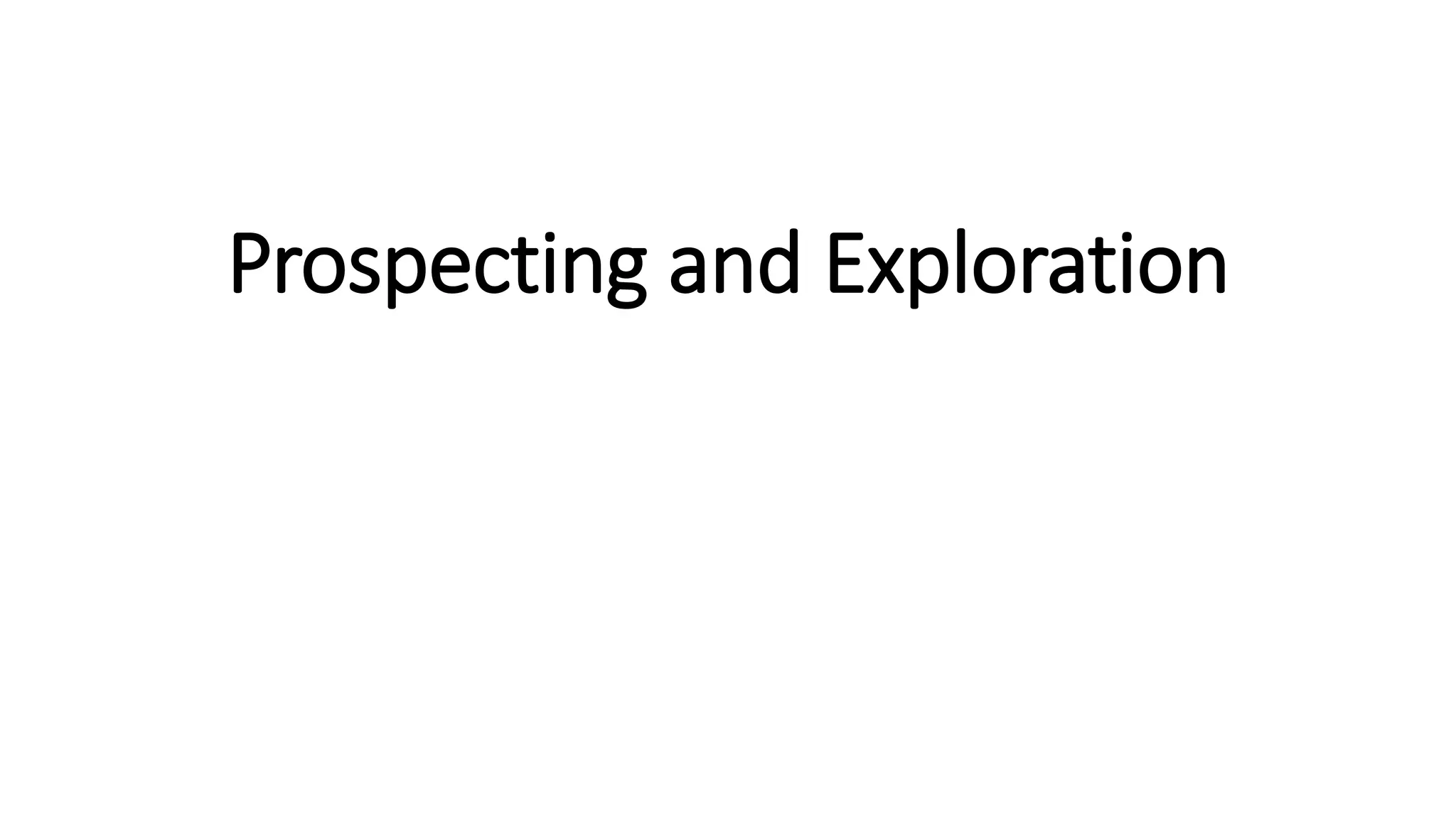 Prospecting and Exploration - | PPTX
