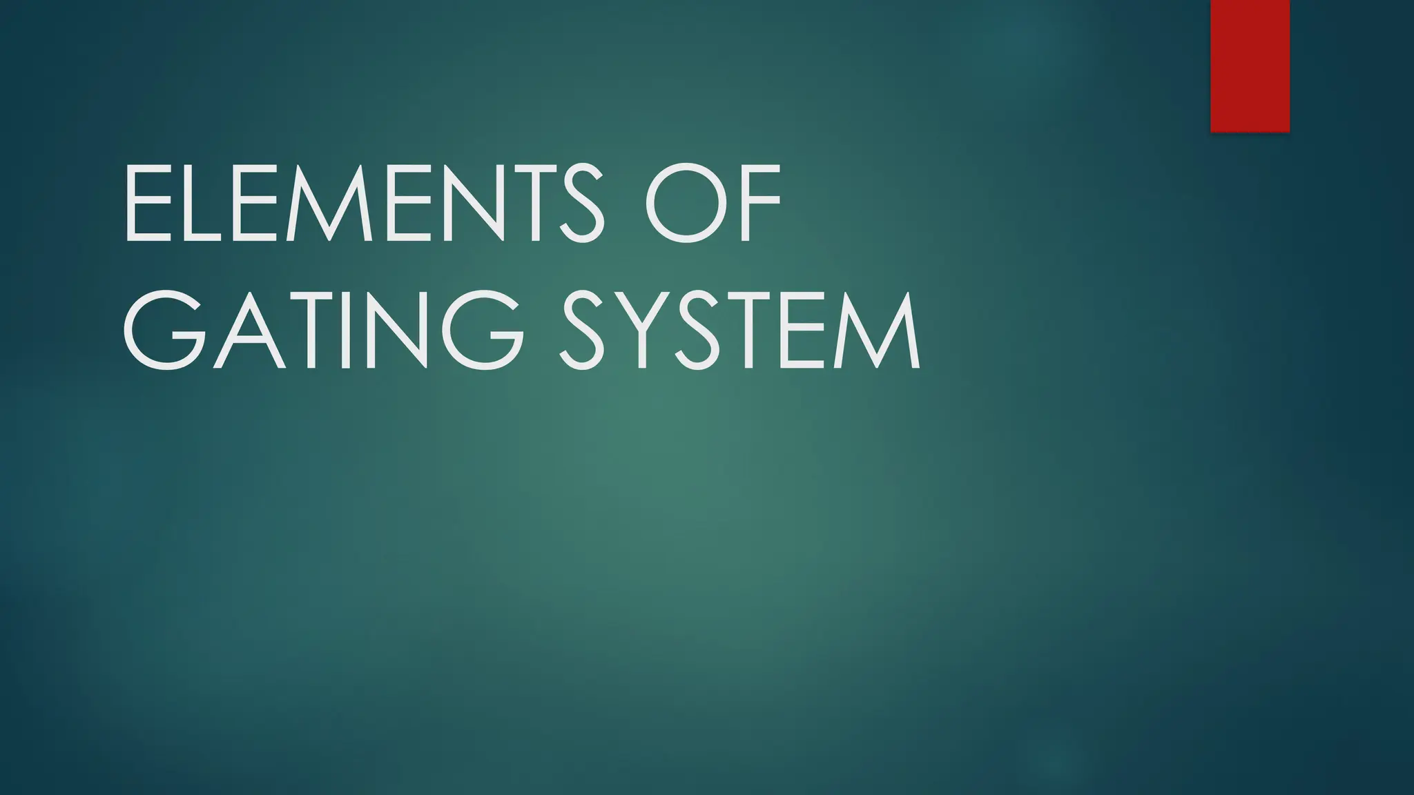 Lecture-5 ELEMENTS OF GATING SYSTEM.pptx