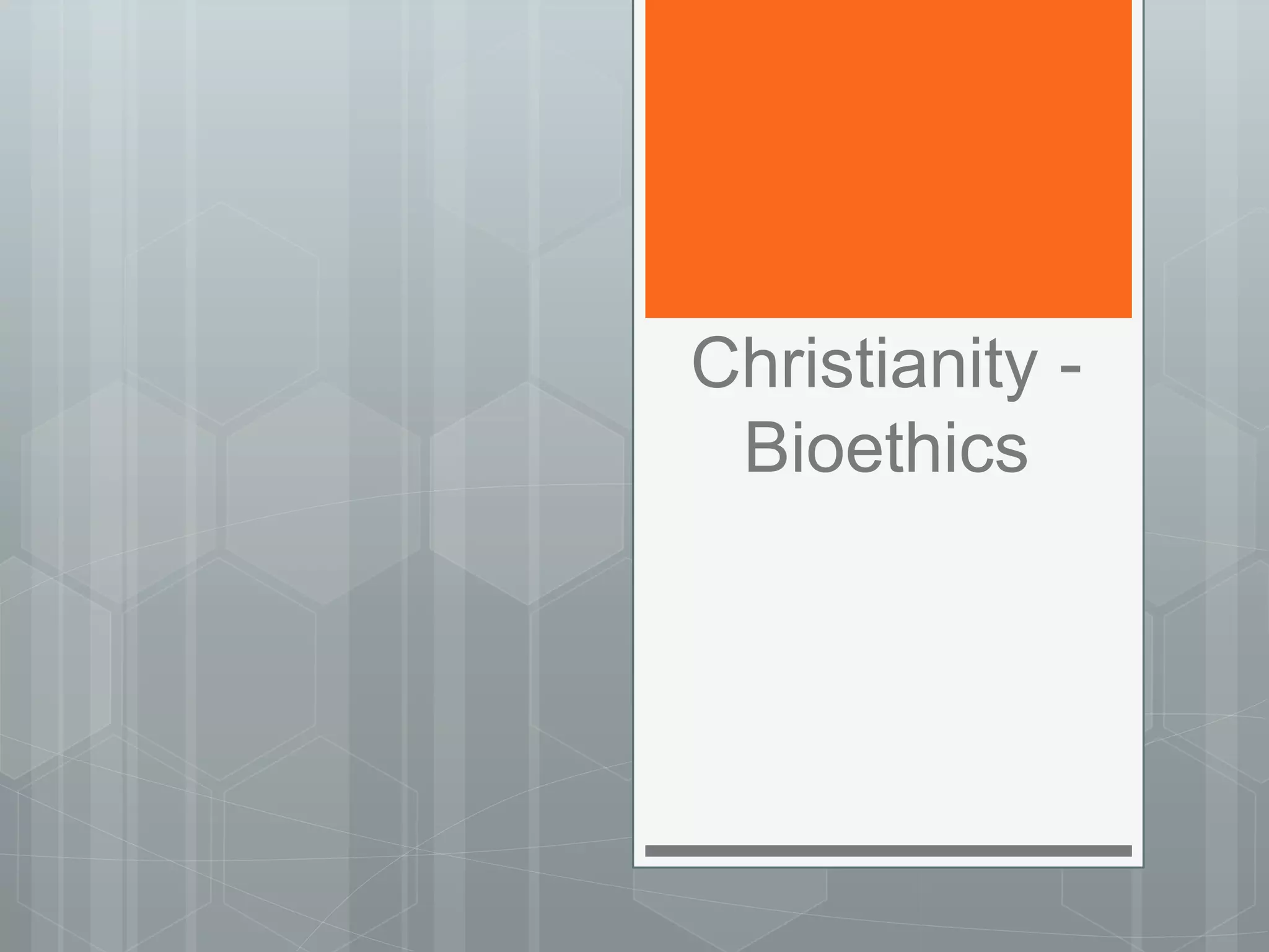 Lecture 6: Christianity - Bioethics | PPT
