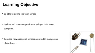 Lecture-6 Sensor from the output device from computer science | PPTX