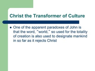 Lecture 7- Christ the Transformer of the Culture | PPSX
