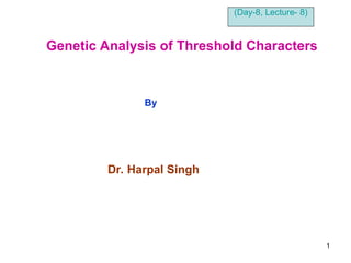 Lecture-8 Genetic analysis of Threshold characters PPP.ppt
