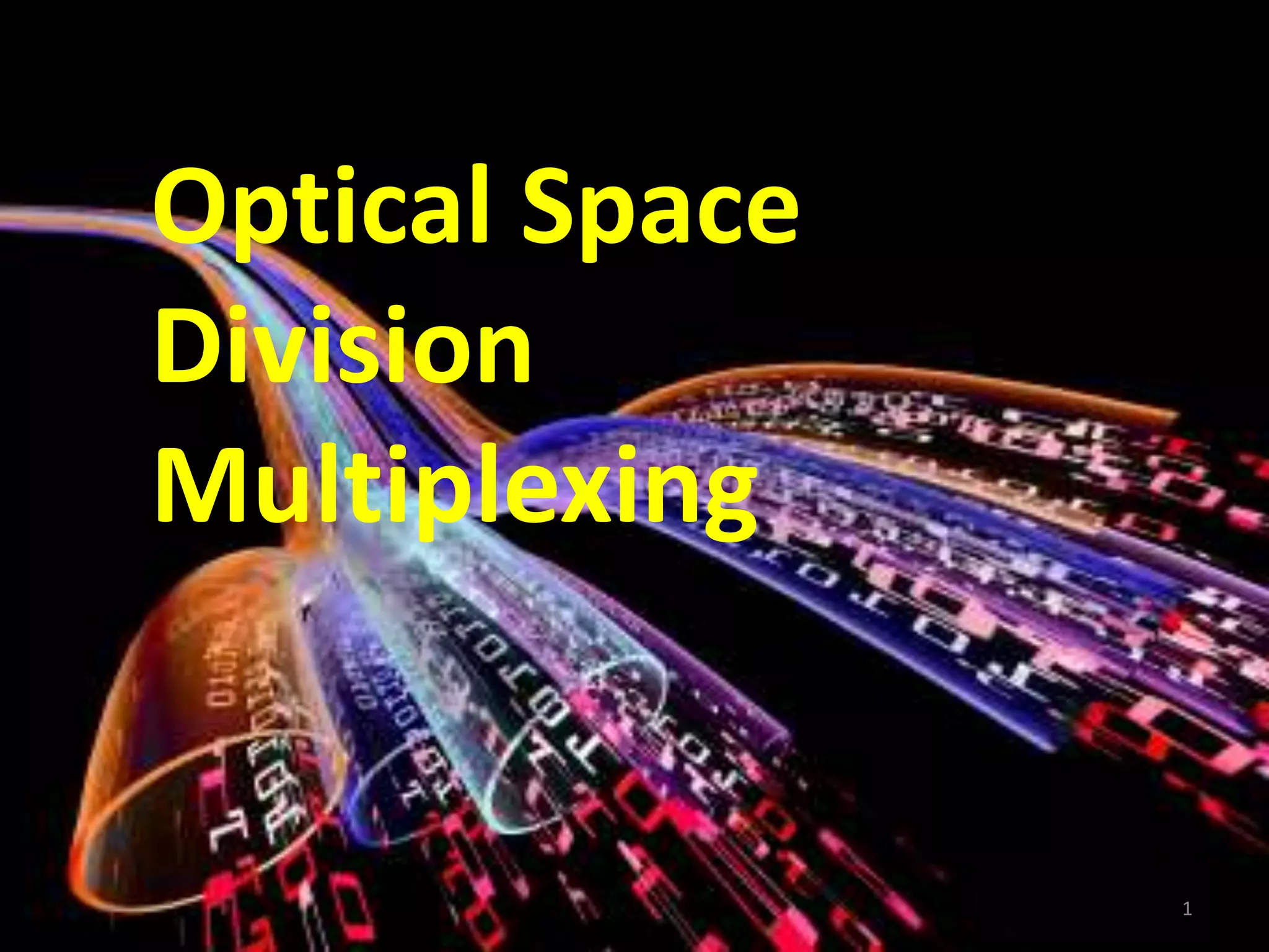 optical space division multiplexing | PPTX | Computer Networking | Computing