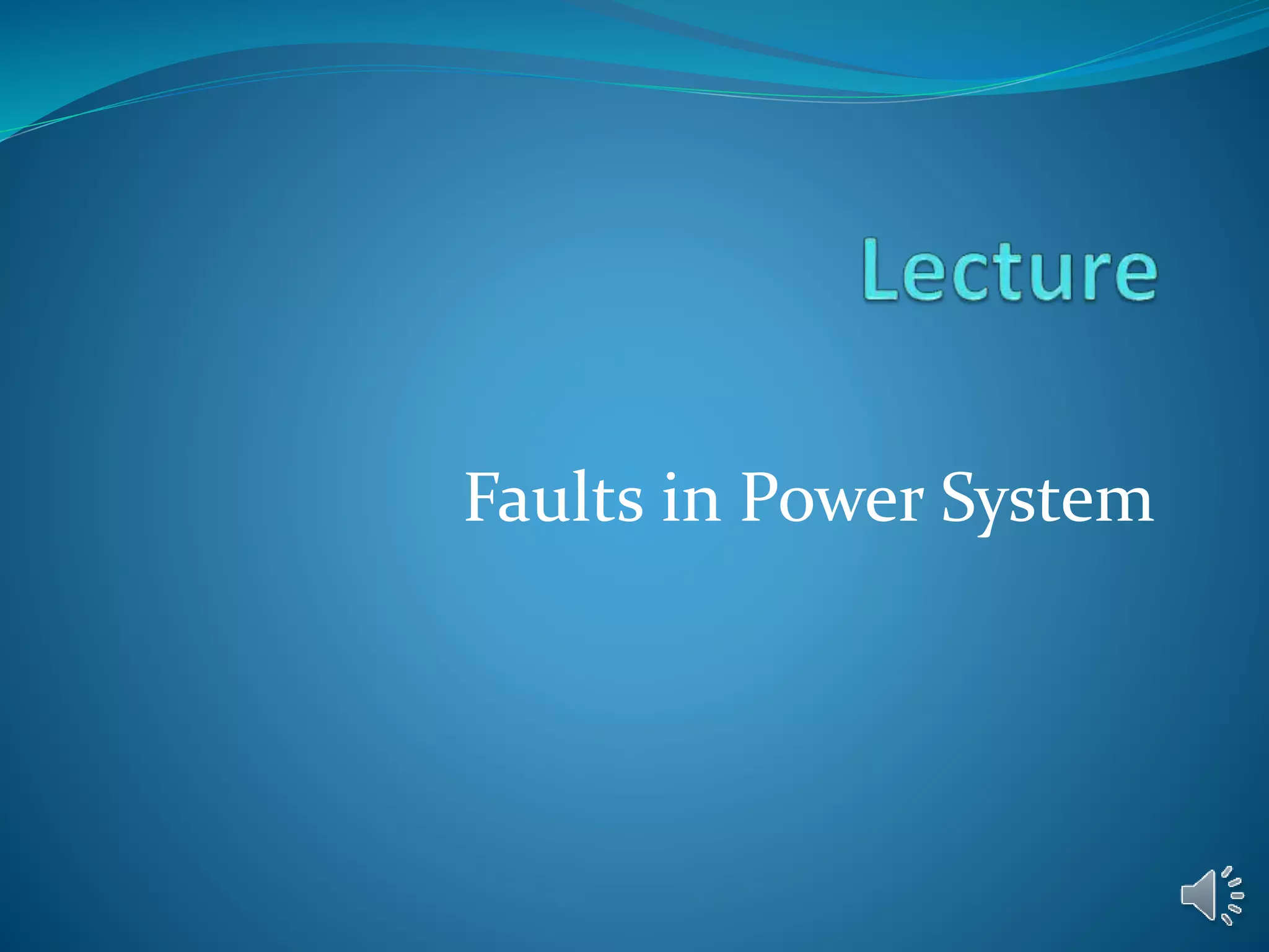 Lecture-PS-faults-description-recorded-30032020-110109pm.pptx