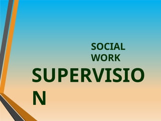 The Role of Supervision in Social Work: Administrative, Educational ...