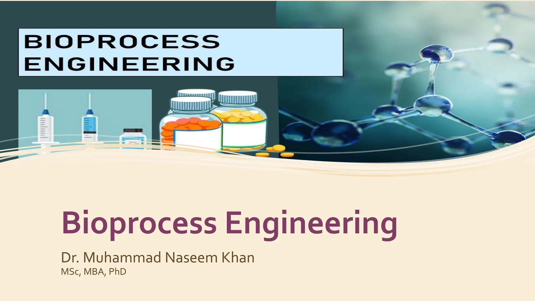 Lecture 01-Overview of Bioprocess Engineering.pdf Lecture 01-Overview of Bioprocess Engineering.pdf
