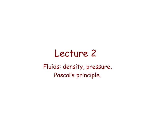 Lecture 02 density, pressure and pascal's principle | PPT | Chemistry ...