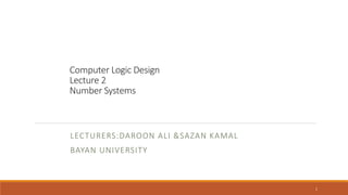 Lecture 02 - Logic Design(Number Systems).pptx
