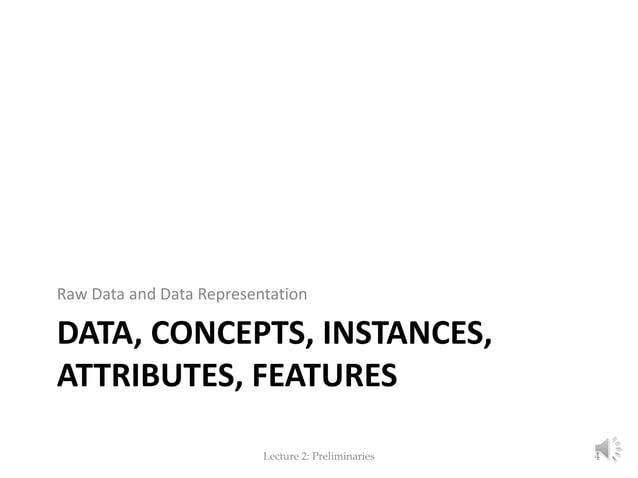 Lecture 2: Preliminaries (Understanding and Preprocessing data) | PPT