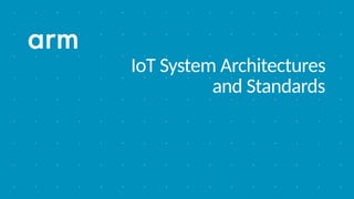 Lecture02_IoTSystemArchitectureAndStandards.pptx
