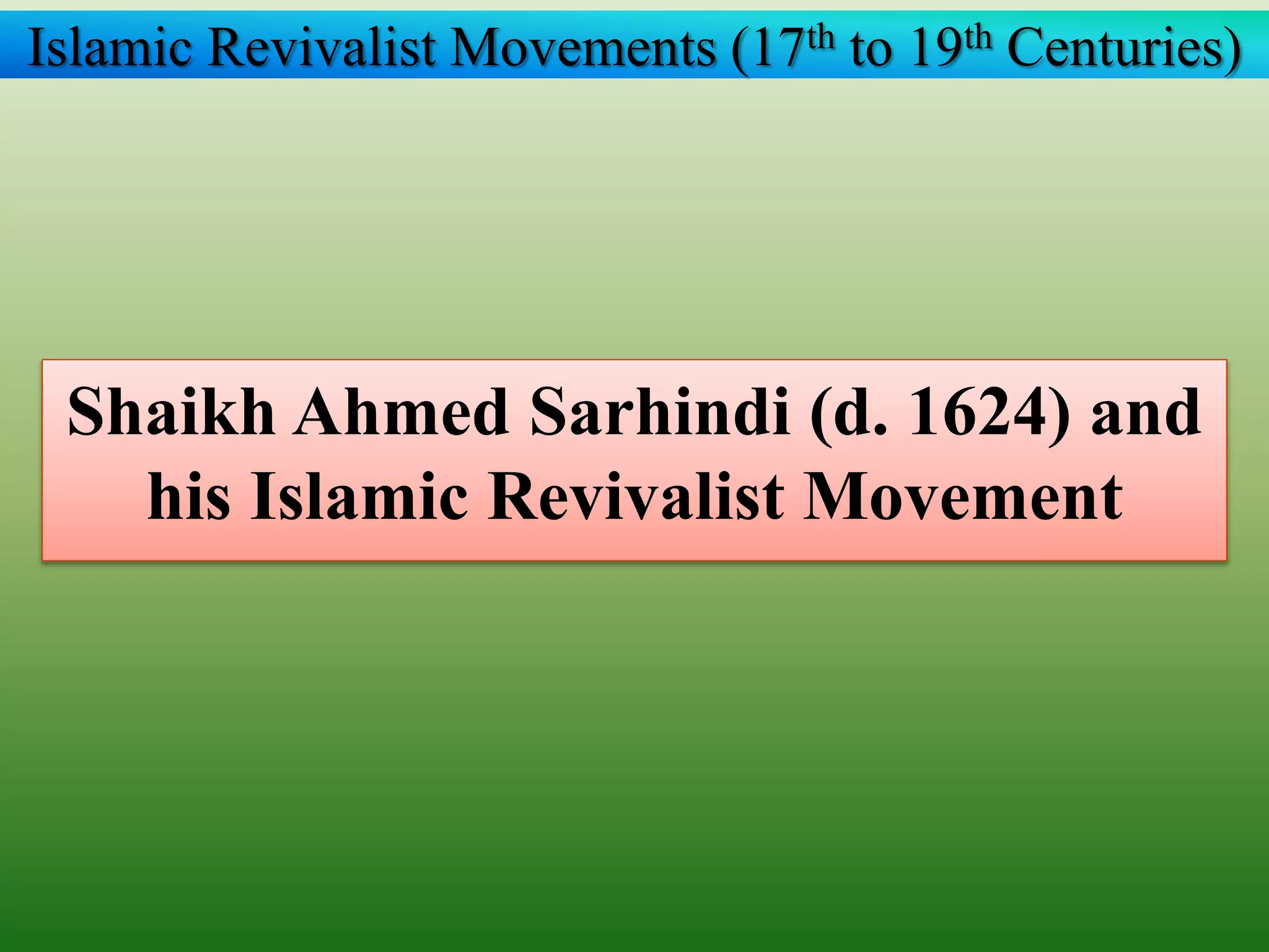 Lecture 02 muslim revivalist movements in south asia | PPTX