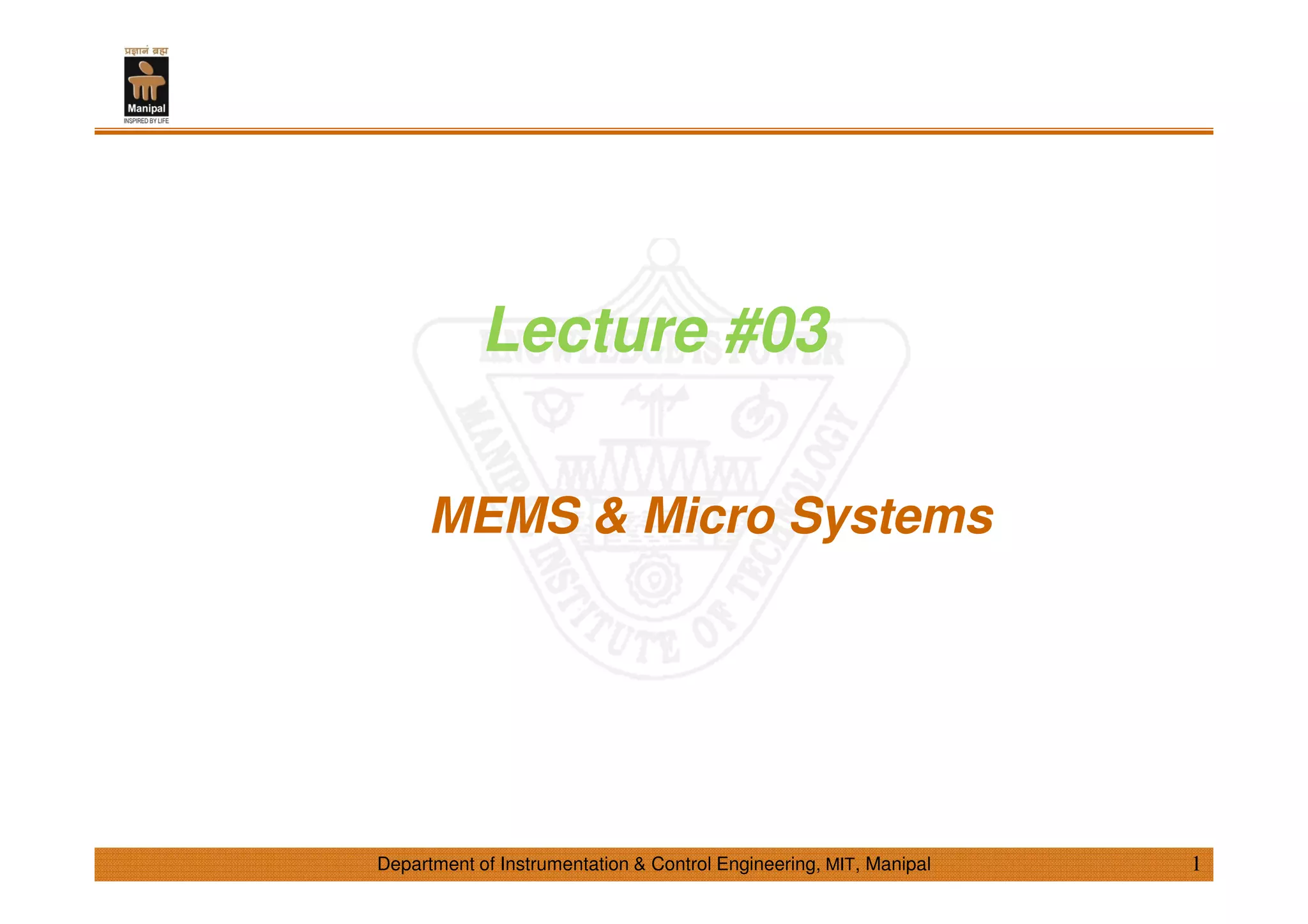 Micro Electro Mechanical Systems (MEMS) Class Materials - Lecture 03 | PPT