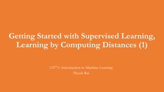 Lecture 03 - Supervised Learning by Computing Distances - Plain.pptx
