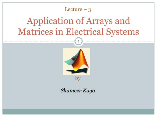 MATLAB - Aplication of Arrays and Matrices in Electrical Systems | PPT