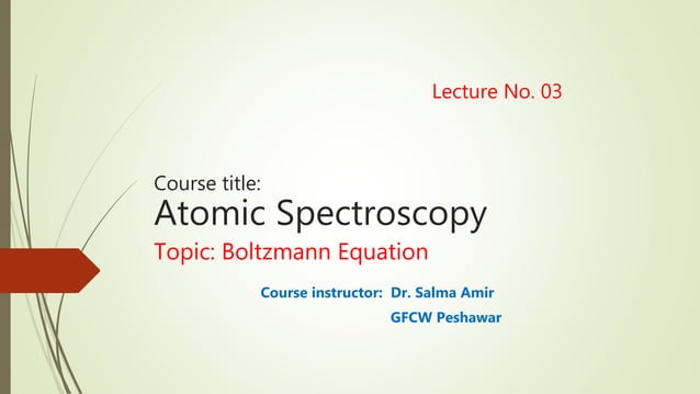 Lecture 03; Boltzmann equation by Dr. Salma Amir | PPT