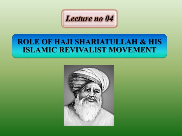 Lecture 04 haji shariatullah & tittu mir | PPT