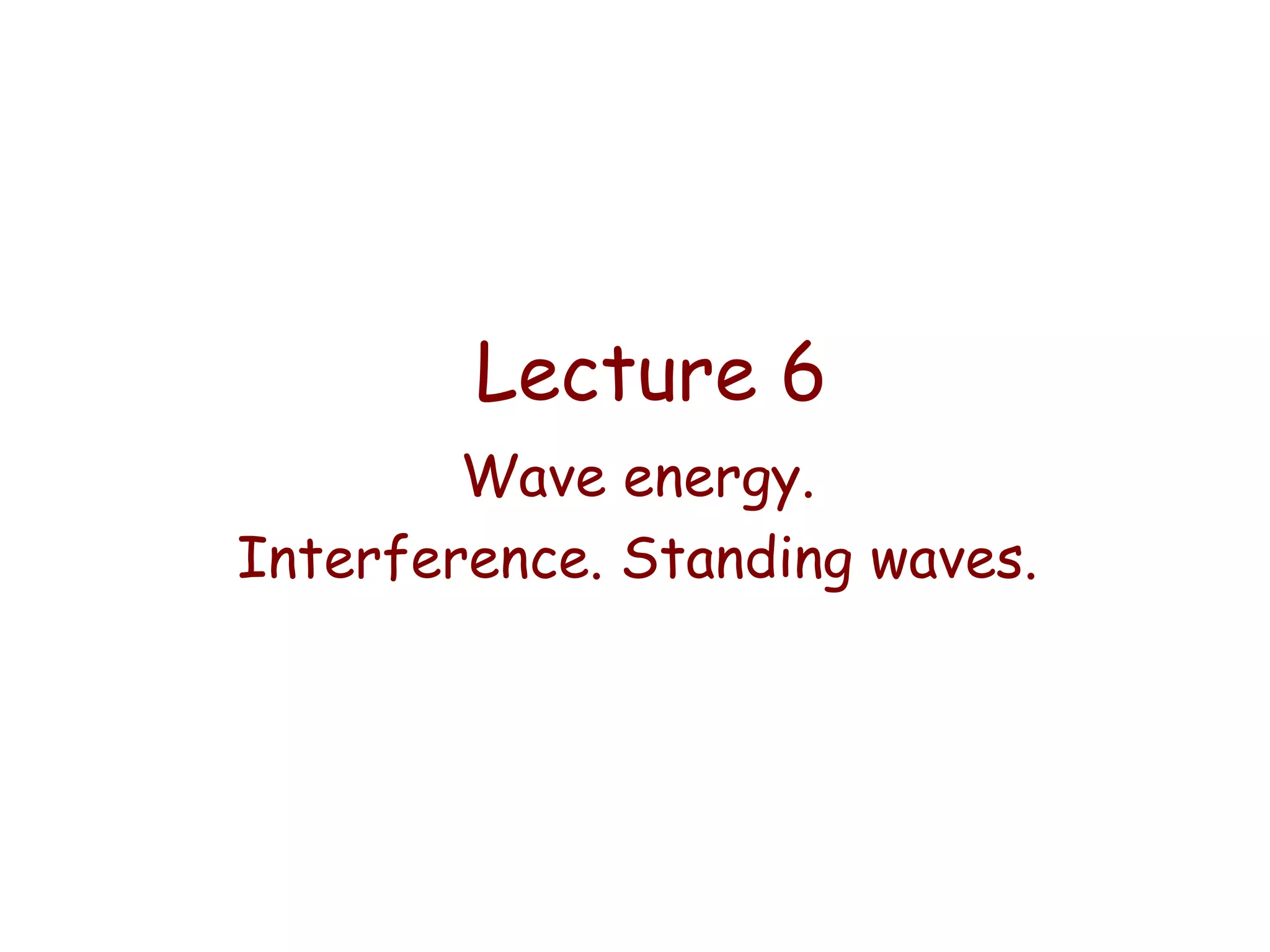 Lecture 06 wave energy. interference. standing waves. | PPT