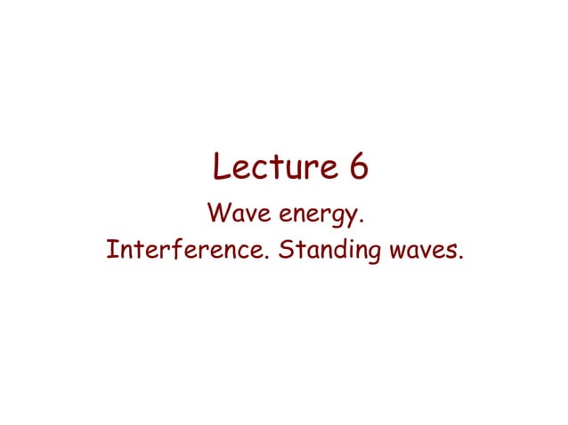 Lecture 06 wave energy. interference. standing waves. | PPT